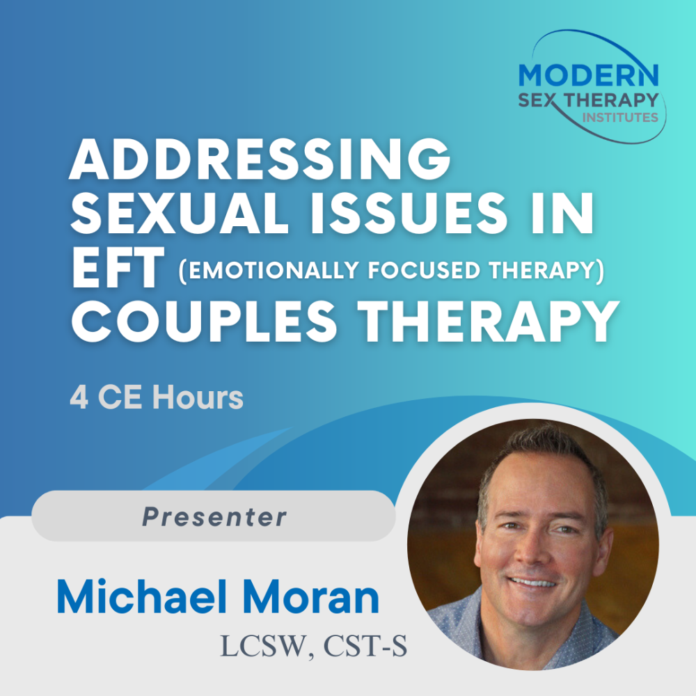 Addressing Sexual Issues in EFT (Emotionally Focused Therapy) Couples Therapy (4 CE Hours ...