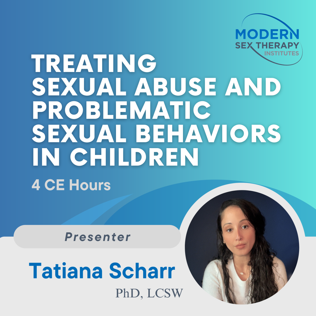 Treating Sexual Abuse and Problematic Sexual Behaviors in Children (4 CE Hours) - Modern Sex ...